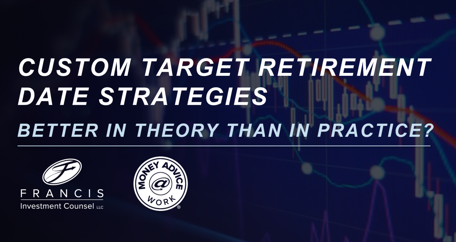 Custom Target Retirement Date Strategies - Francis Investment Counsel